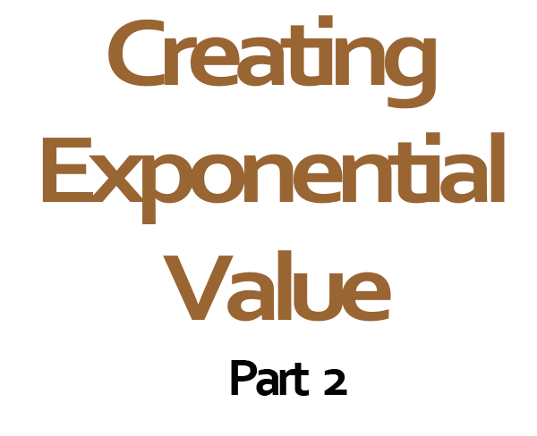 Creating Exponential Value, Part II: What is Your Idea Worth?